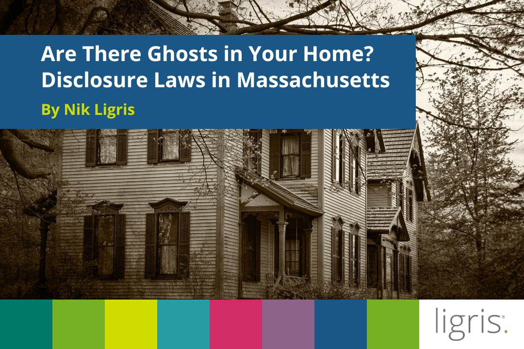 Are There Ghosts in Your Home? Disclosure Laws in Massachusetts - Ligris