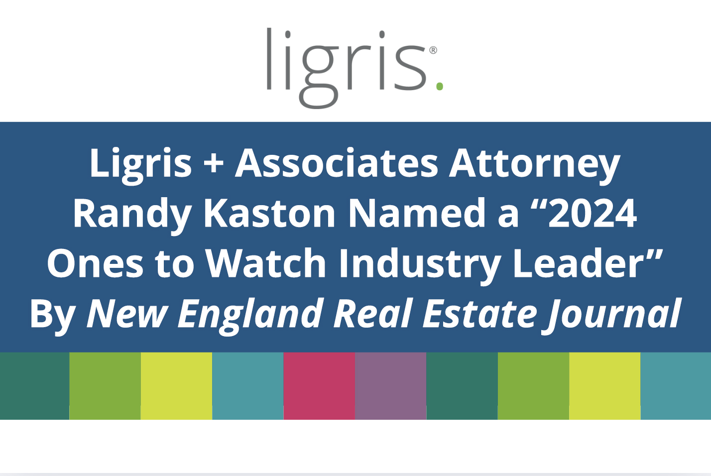 Ligris + Associates Attorney Randy Kaston Named a “2024 Ones to Watch ...